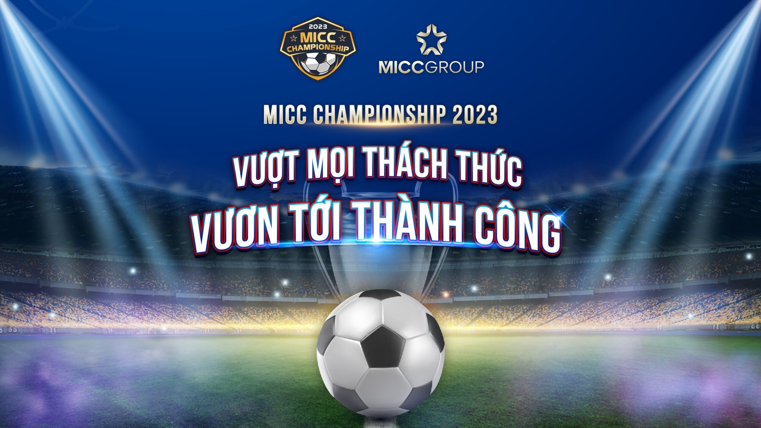 KHỞI TRANH GIẢI BÓNG ĐÁ MICC CHAMPIONSHIP 2023: VƯỢT MỌI THÁCH THỨC ...
